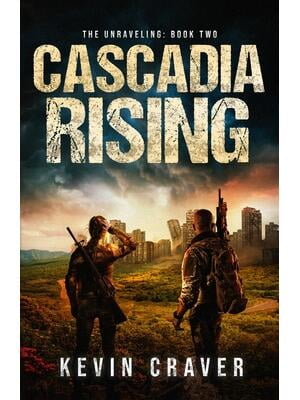 Cascadia Rising : The Unraveling: Book Two - Walmart.com