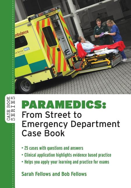 Case Books: Paramedics : From Street to Emergency Department Case Book ...