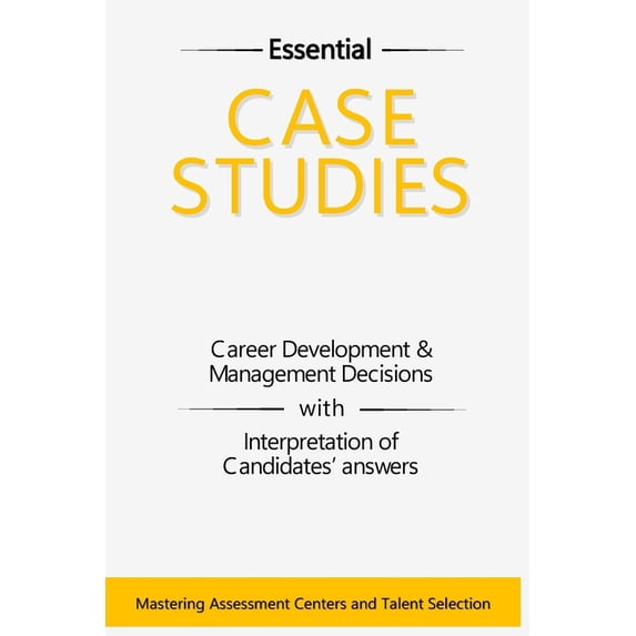 The Comprehensive Guide to Decision-Maki Case Studies: Career Development and Management ...