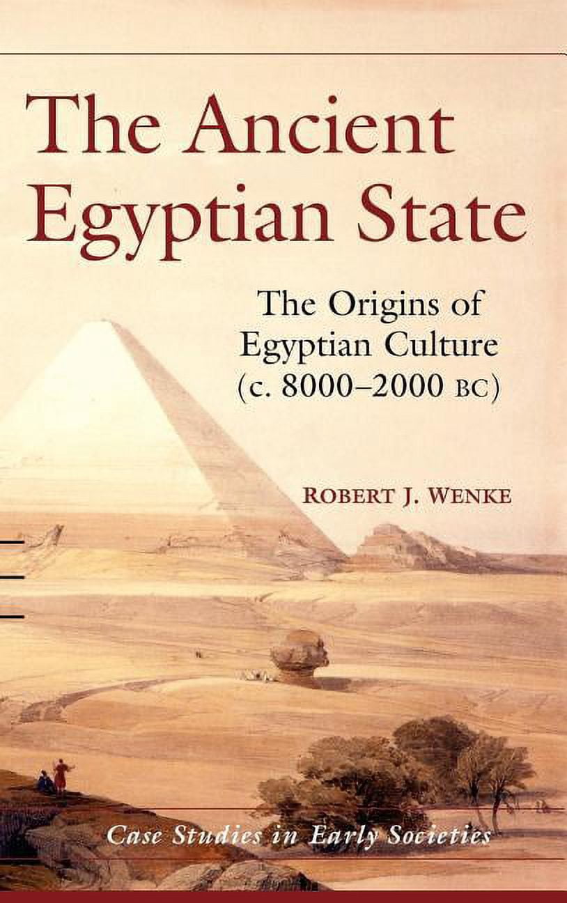 Case Studies in Early Societies The Ancient Egyptian State: The Origins ...