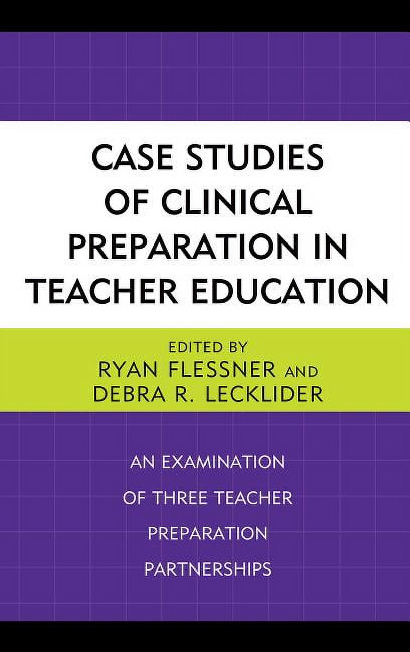 Case Studies of Clinical Preparation in Teacher Education: An ...
