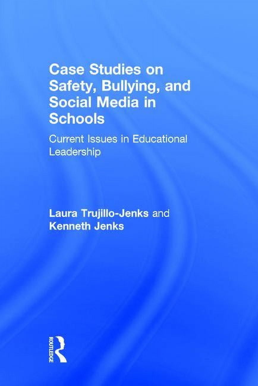 Case Studies on Safety, Bullying, and Social Media in Schools: Current ...
