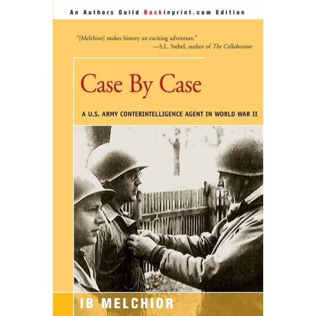 Case by Case: A U.S. Army Counterintelligence Agent in World War II ...