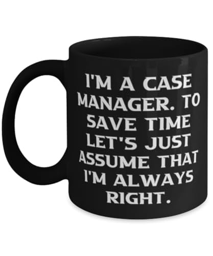 Case manager Gifts For Coworkers, I'm a Case Manager. To Save Time ...