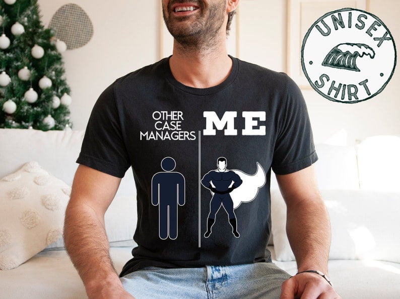 Case manager Shirt, Funny Tee, T-shirt, Birthday Gifts for Men and ...