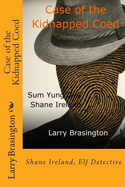 Shane Ireland, Elf Detective Case of the Kidnapped Coed: Shane Ireland ...