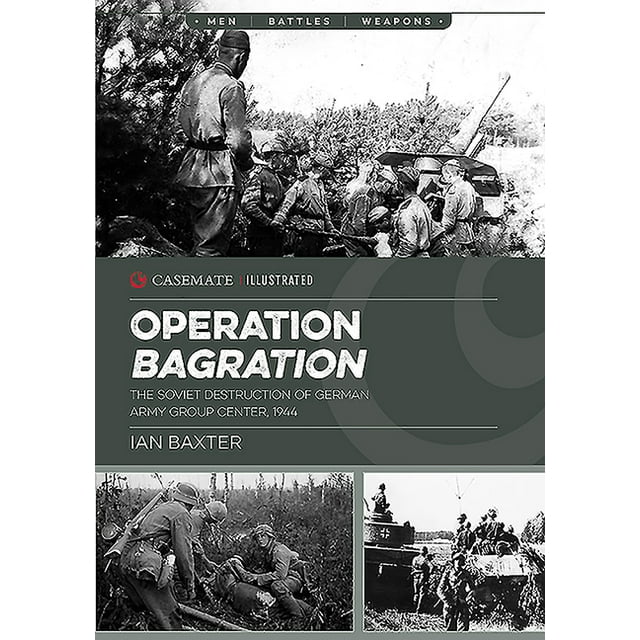 Casemate Illustrated: Operation Bagration: The Soviet Destruction of ...