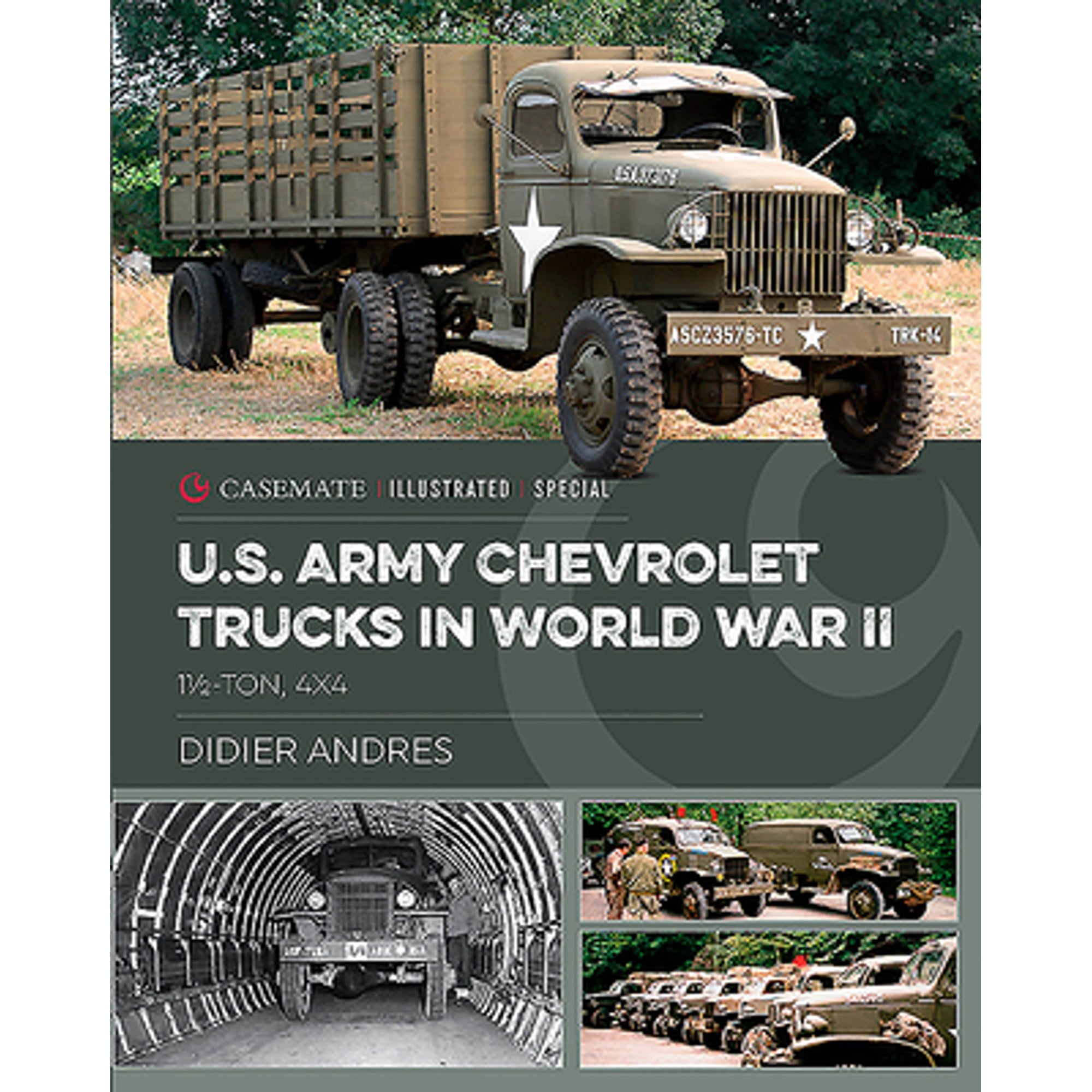 Casemate Illustrated Special: U.S. Army Chevrolet Trucks in World War ...