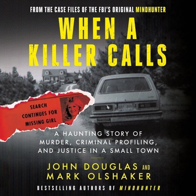 Cases of the Fbi's Original Mindhunter: When a Killer Calls: A Haunting ...