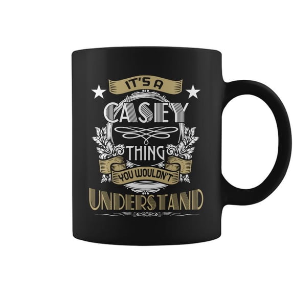 Casey Thing Wouldnt Understand Family Name Coffee Mugs - Walmart.com