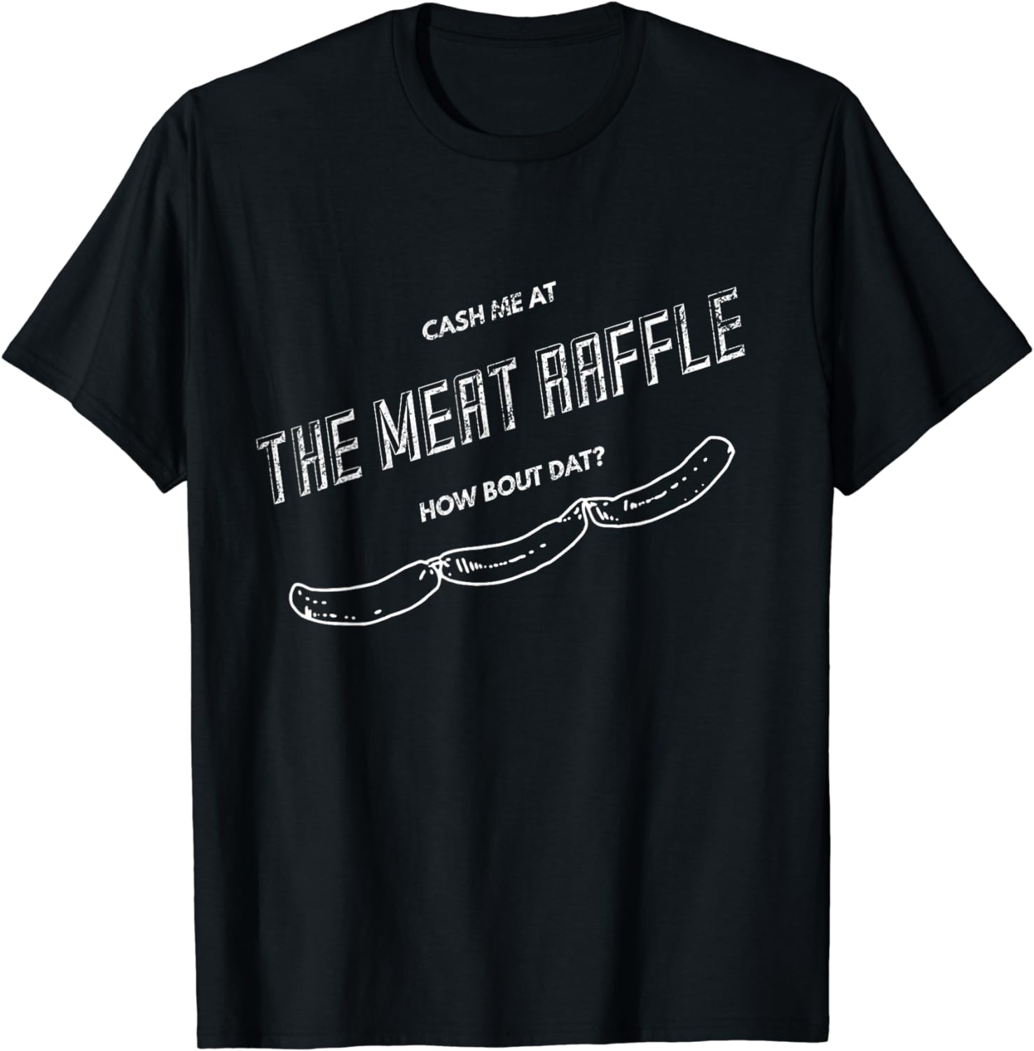Cash Me At The Meat Raffle Funny tshirt - Walmart.com