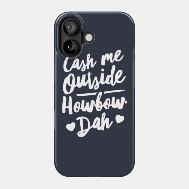 Cash Me Outside How Bow Dah Funny Viral Meme Case for Apple iPhone 11 ...