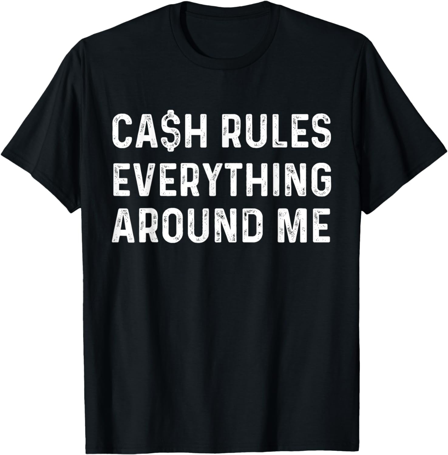 Cash Rules Everything Around Me | Rap Music Fan T-Shirt - Walmart.com