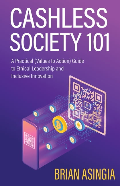 Cashless Society 101: A Practical (Values to Action) Guide to Ethical ...