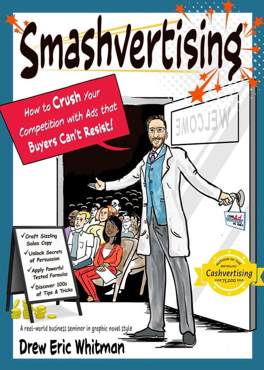 Cashvertising Series: Smashvertising : How to Crush Your Competition with Ads that Buyers Can’t ...