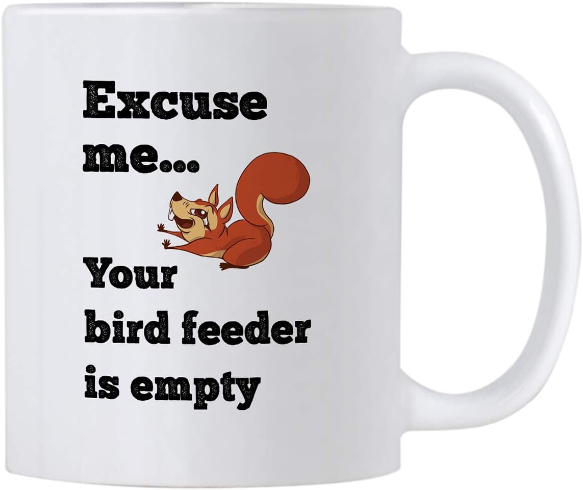 Casitika Squirrel Ceramic 11 oz Mug. Excuse Me Your Birdfeeder is Empty ...