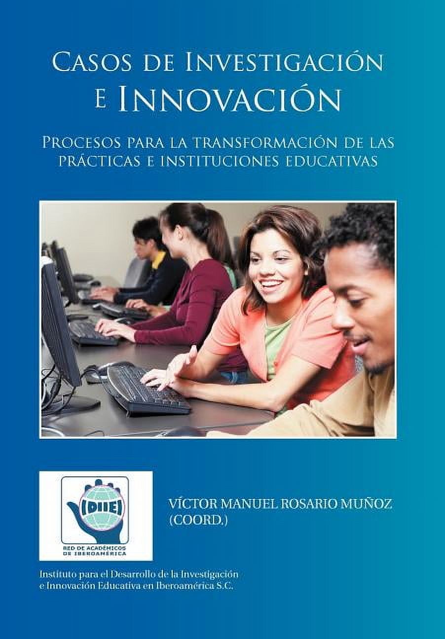 Casos de Investigaci?n e Innovaci?n : Procesos Para La Transformaci?n De Las Pr?cticas E ...