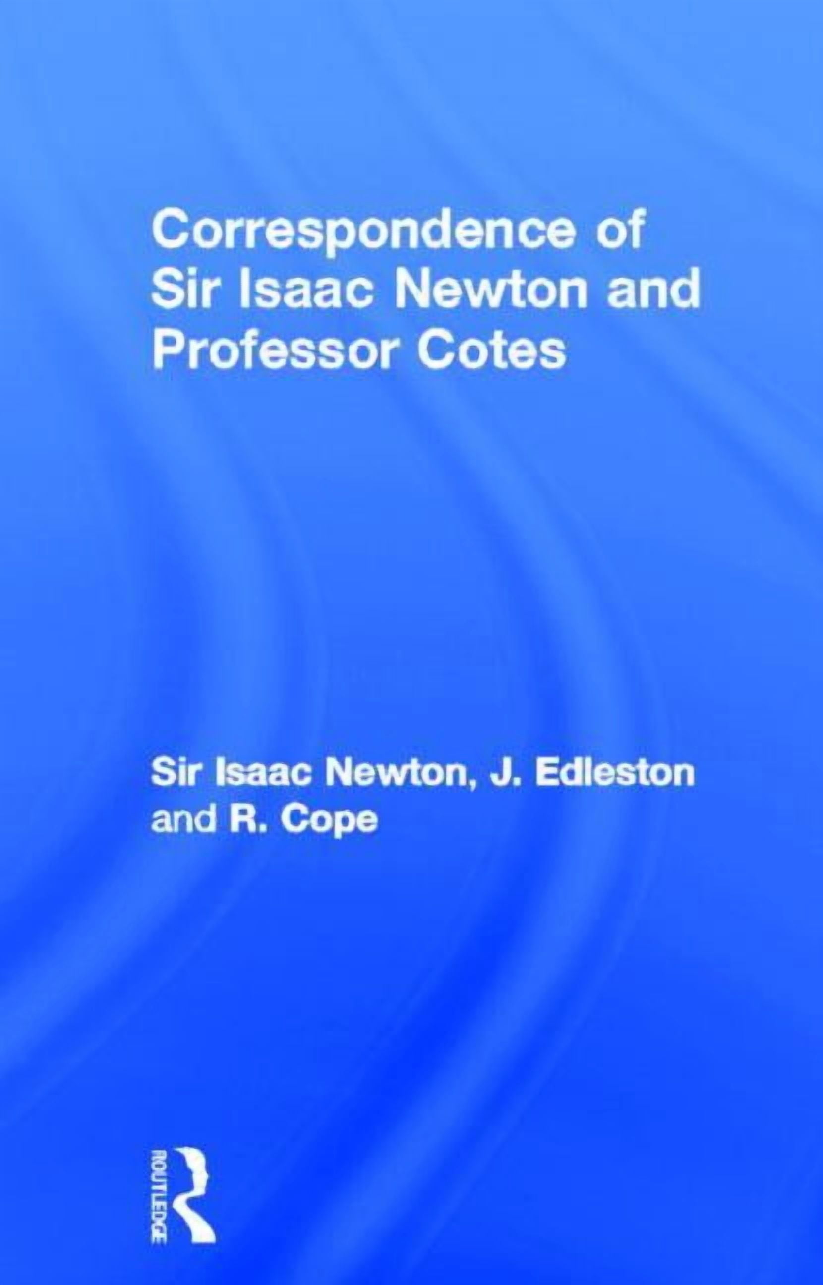 Cass Library of Science Classics Correspondence of Sir Isaac Newton and ...