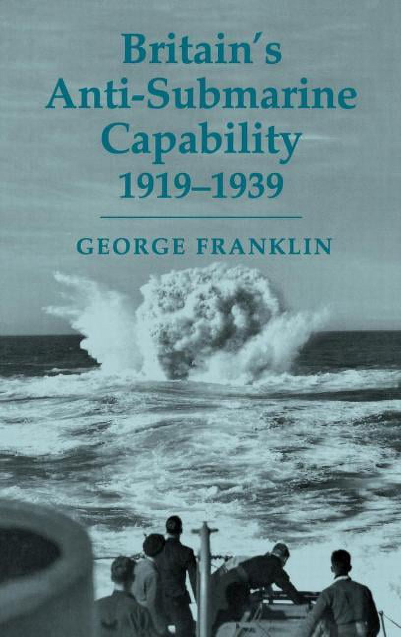 Cass Series: Naval Policy and History: Britain's Anti-submarine ...