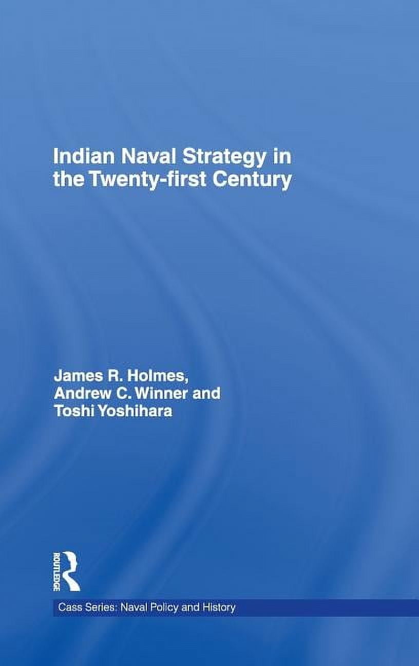Cass Series: Naval Policy and History Indian Naval Strategy in the ...
