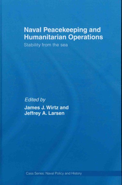 Pre-Owned Cass Series: Naval Policy and History Naval Peacekeeping and ...