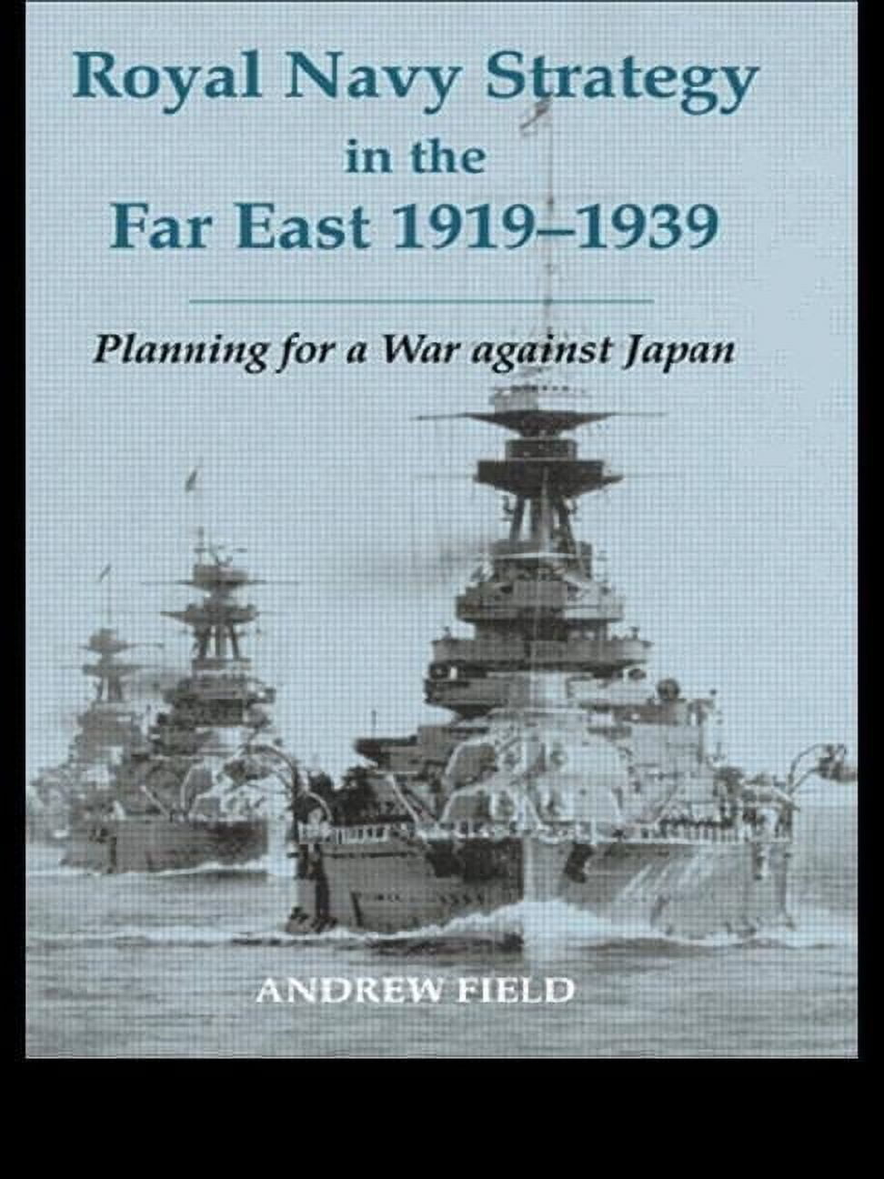 Cass Series: Naval Policy and History Royal Navy Strategy in the Far ...
