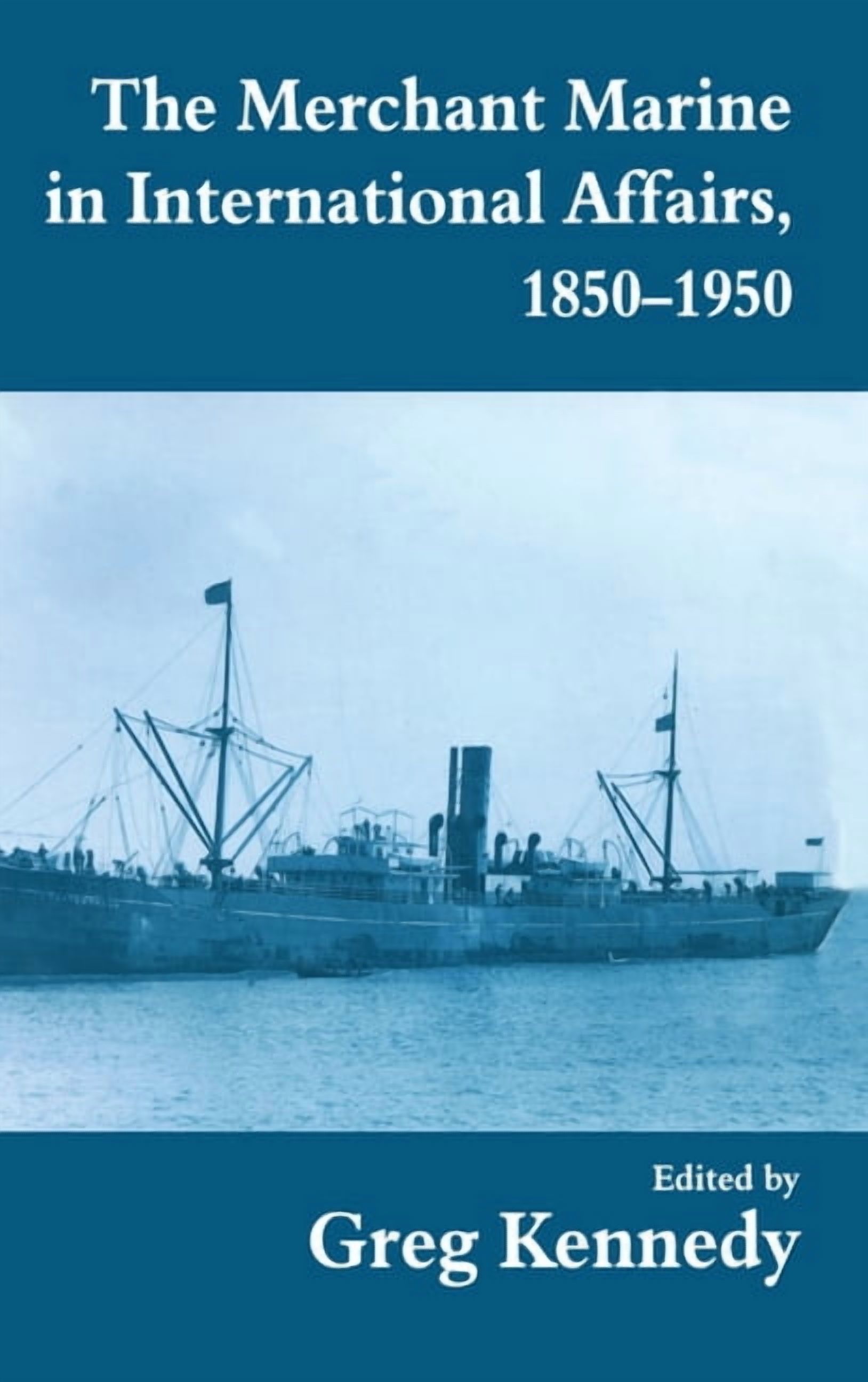 Cass Series: Naval Policy and History The Merchant Marine in ...