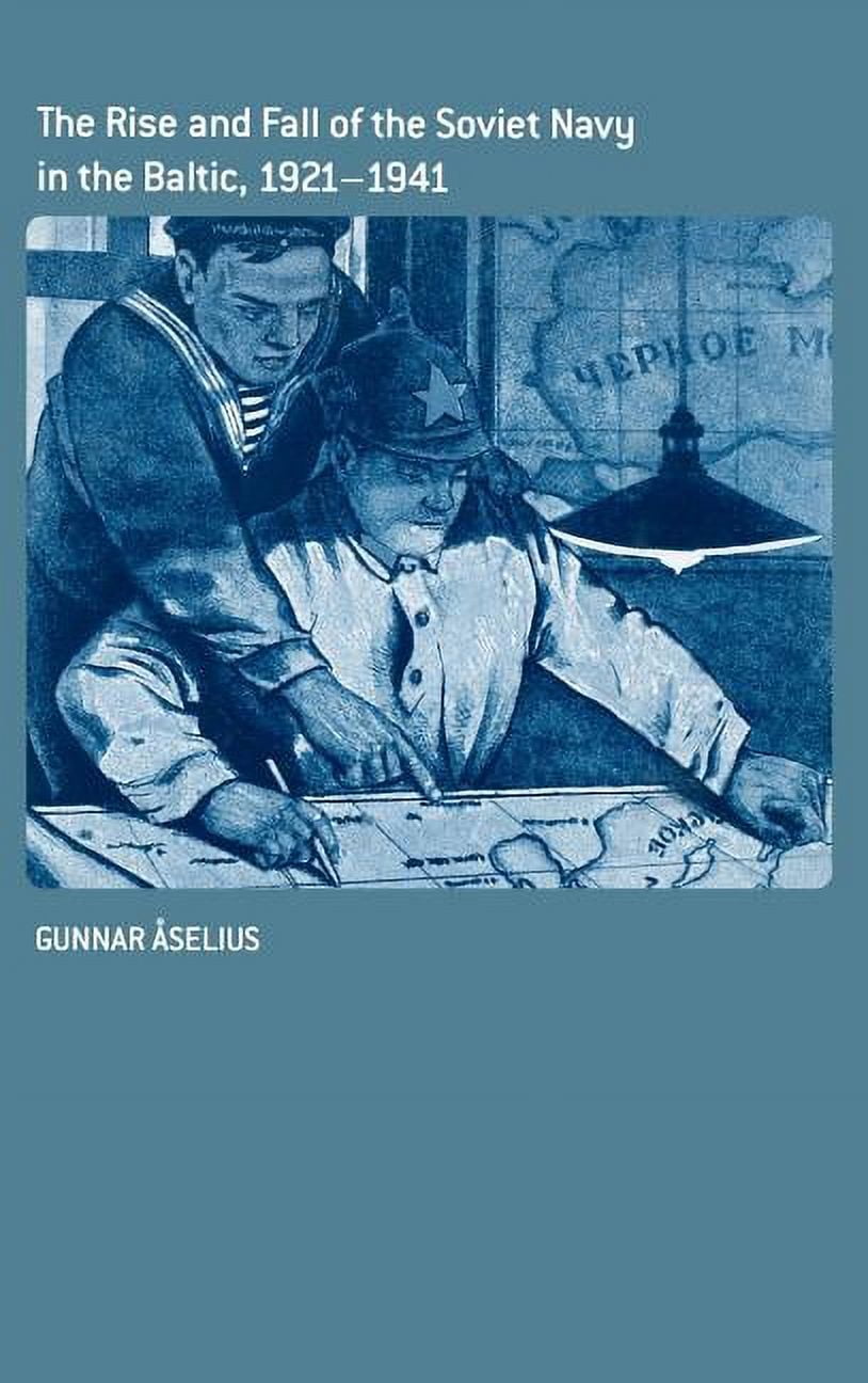 Cass Series: Naval Policy and History The Rise and Fall of the Soviet ...