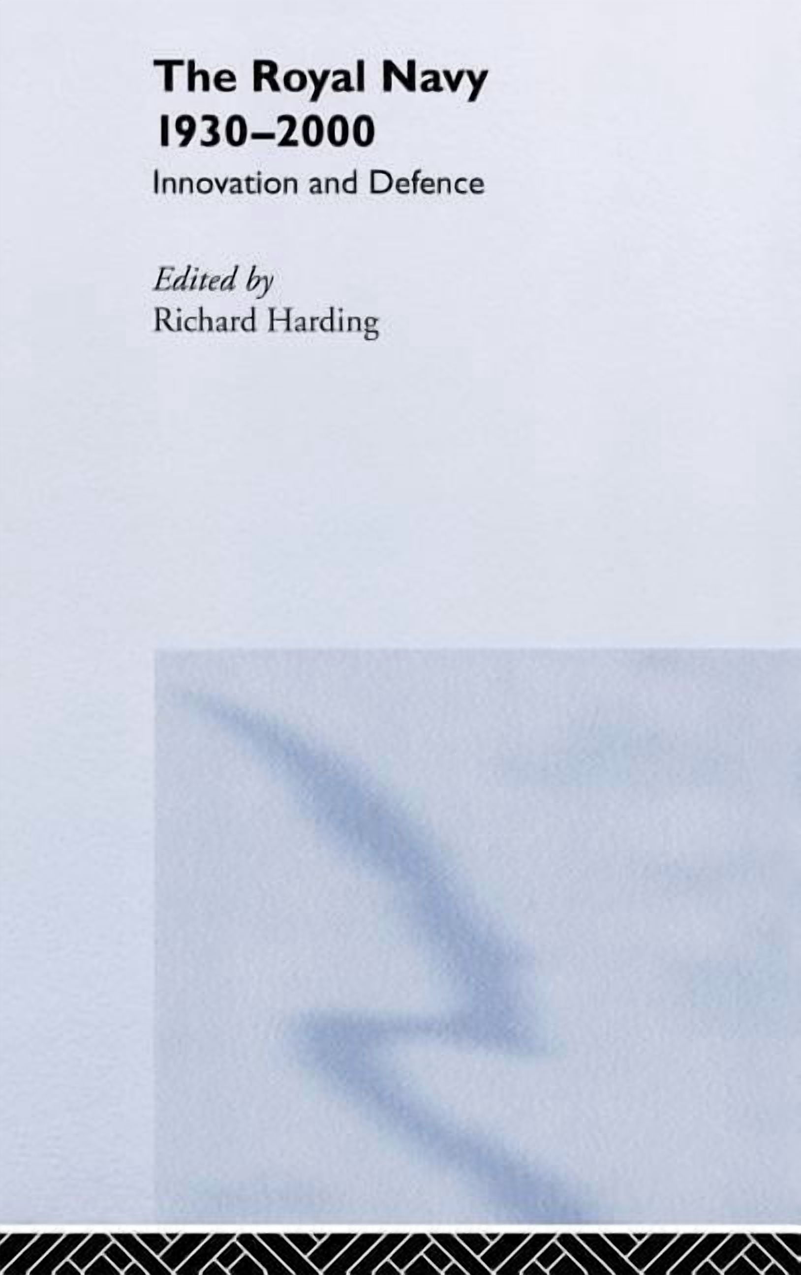 Cass Series: Naval Policy and History The Royal Navy 1930-1990 ...