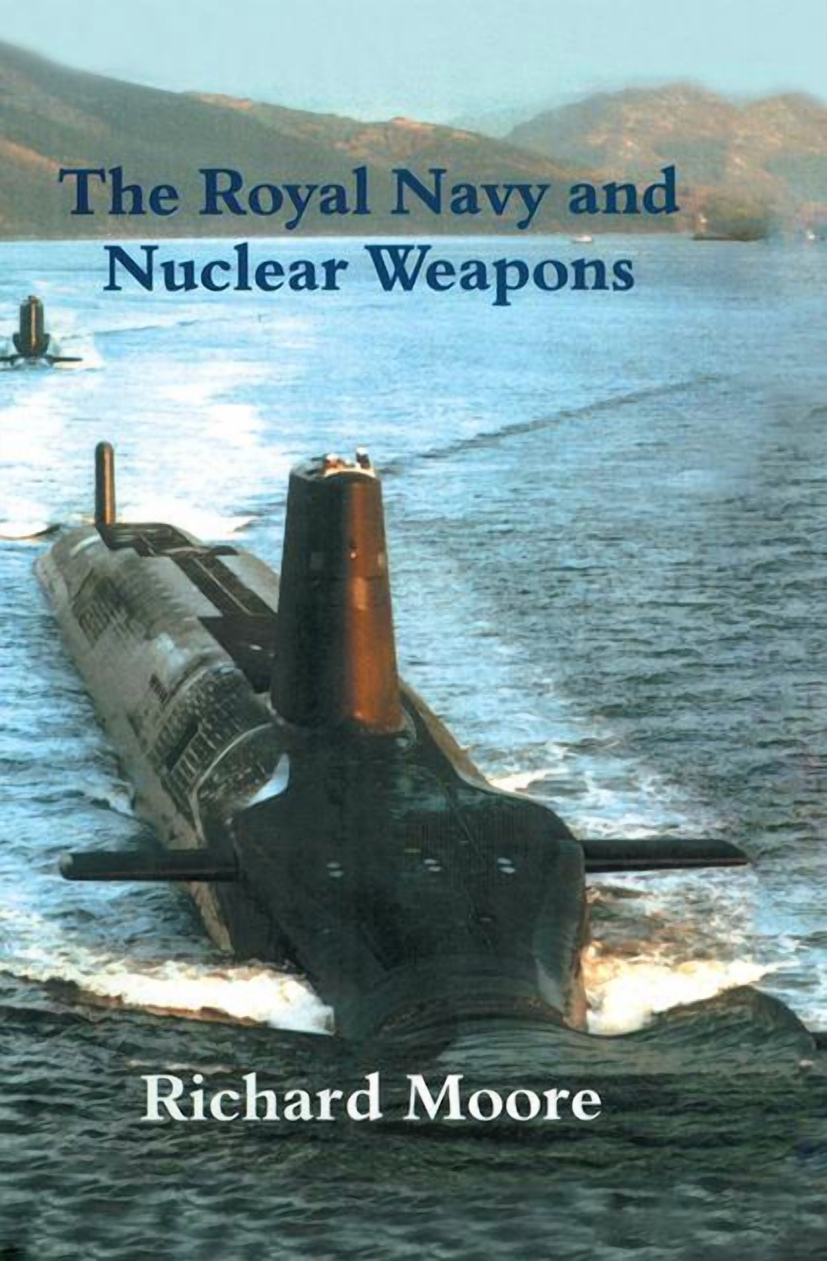 Cass Series: Naval Policy and History The Royal Navy and Nuclear ...