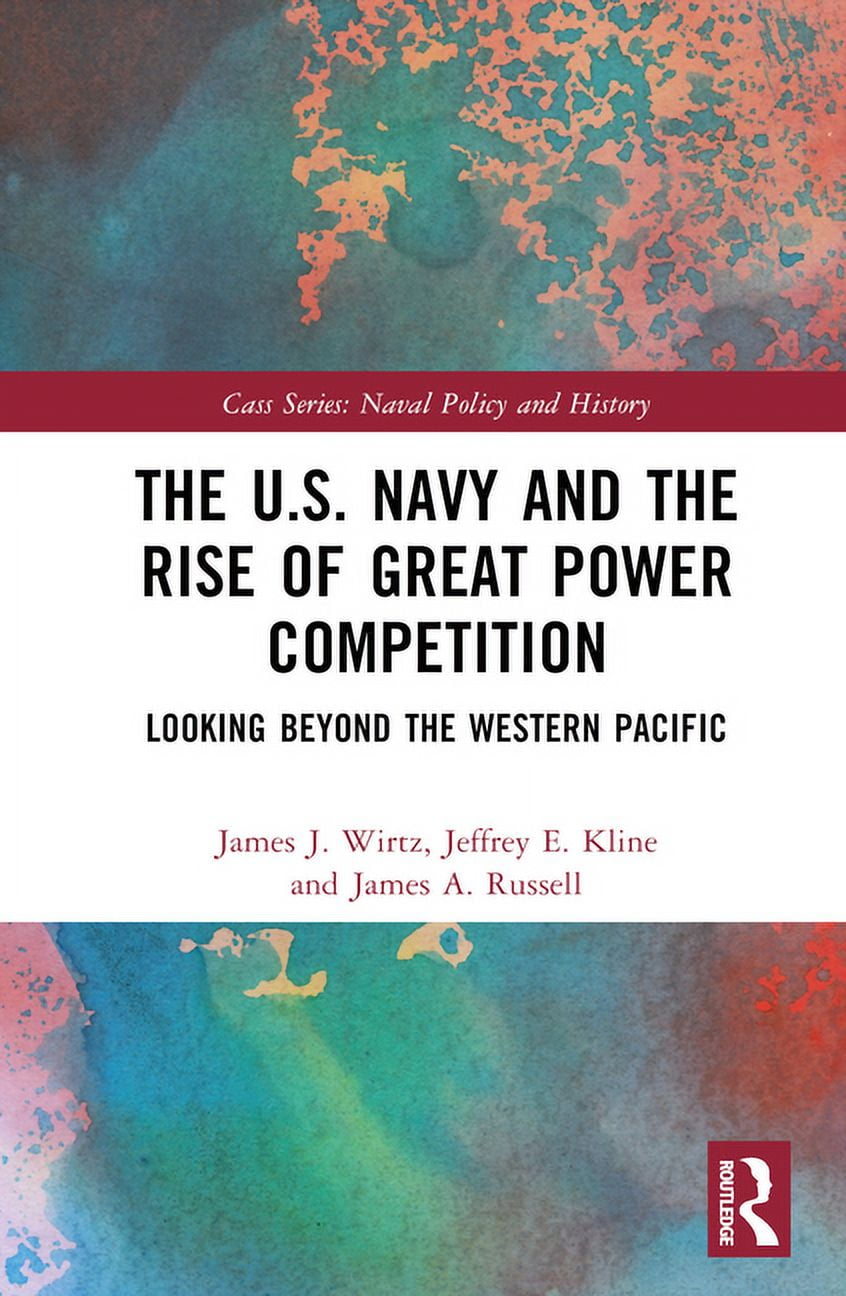 Cass Series: Naval Policy and History The U.S. Navy and the Rise of ...