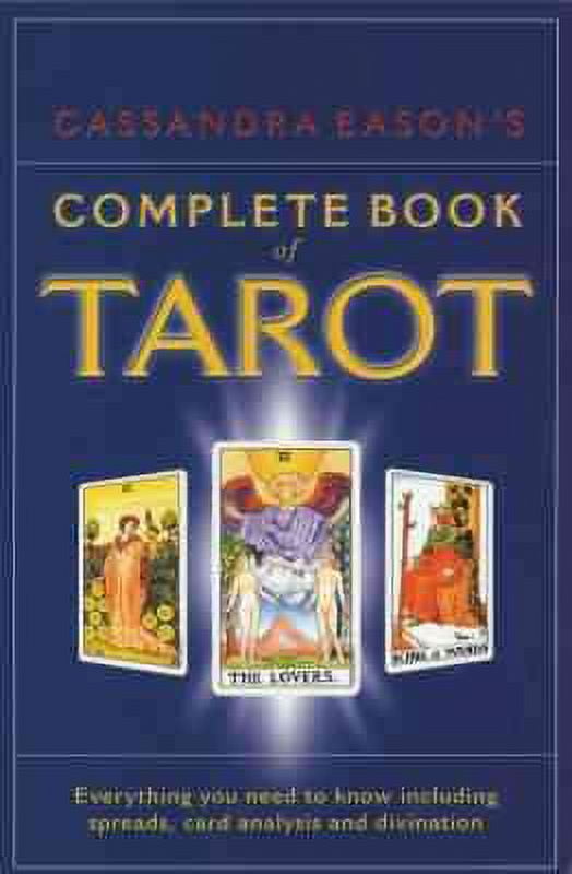 Cassandra Eason's Complete Book of Tarot : Everything You Need to Know Including Spreads, Card ...