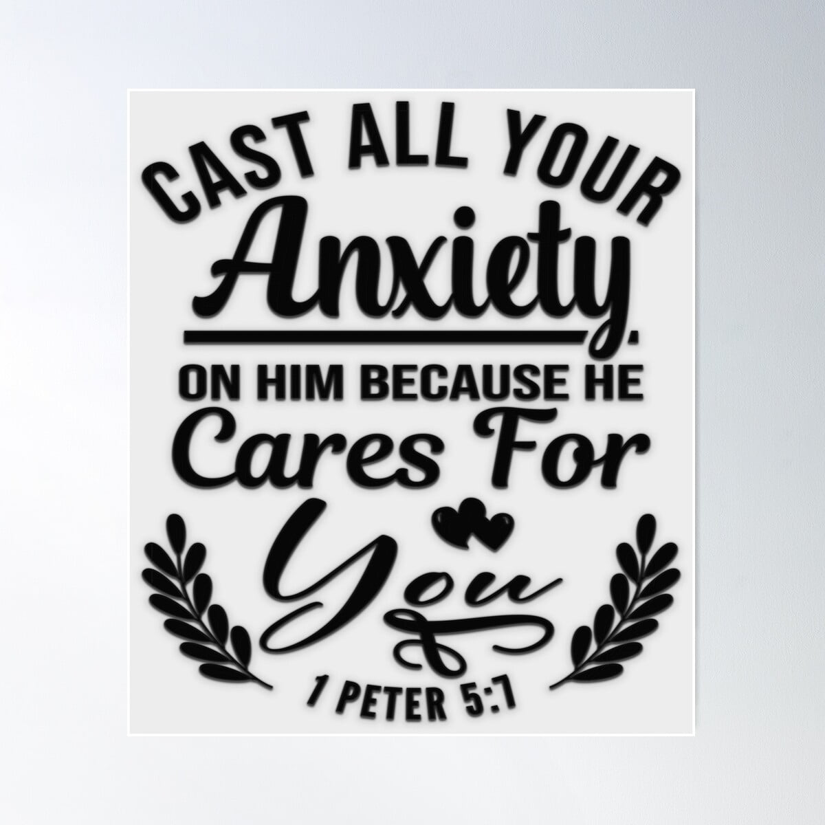Cast All You Anxiety On Him Because He Cares For You - 1 Peter 5:7 ...