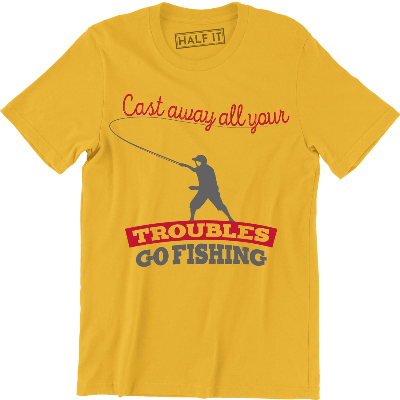 Cast Away All Your Troubles Go Fishing Funny Dad Gift Fish Men's T ...