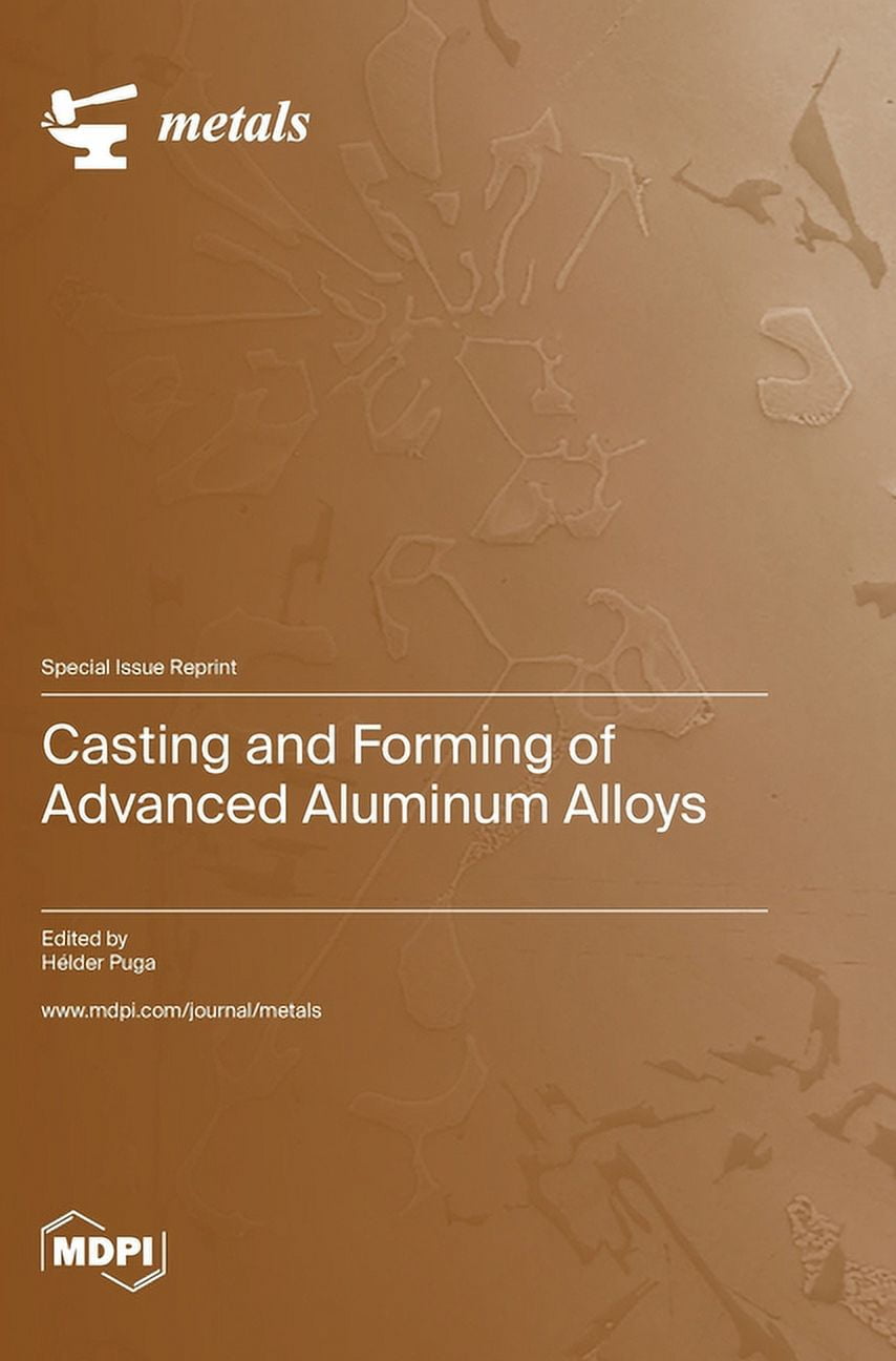 Casting and Forming of Advanced Aluminum Alloys (Hardcover) - Walmart.com