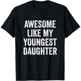 Casual Graphic Tee,Tops Has"Awesome Like My Youngest Daughter"Print ...