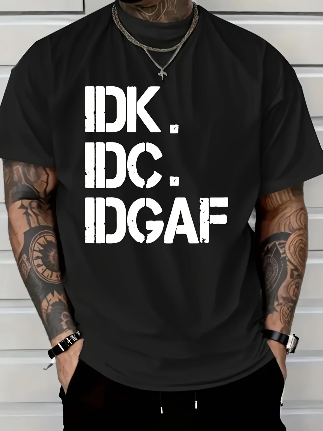 Casual IDK IDC IDGAF Print Tees - Short Sleeve T-shirt For SummerFather ...