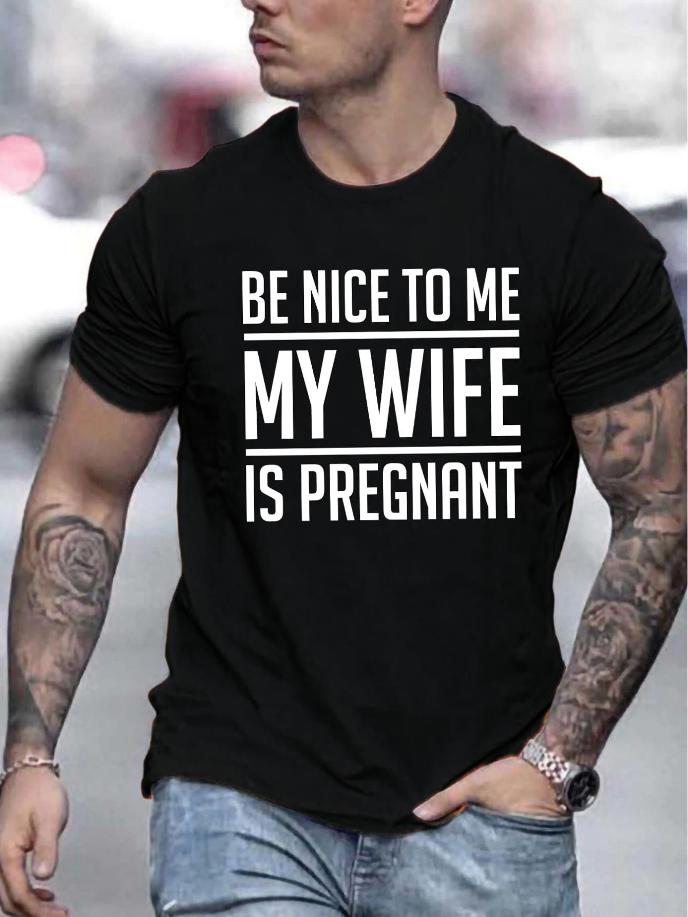 Casual Men's Crew Neck T-Shirt with "Be Nice to Me My Wife is Pregnant ...