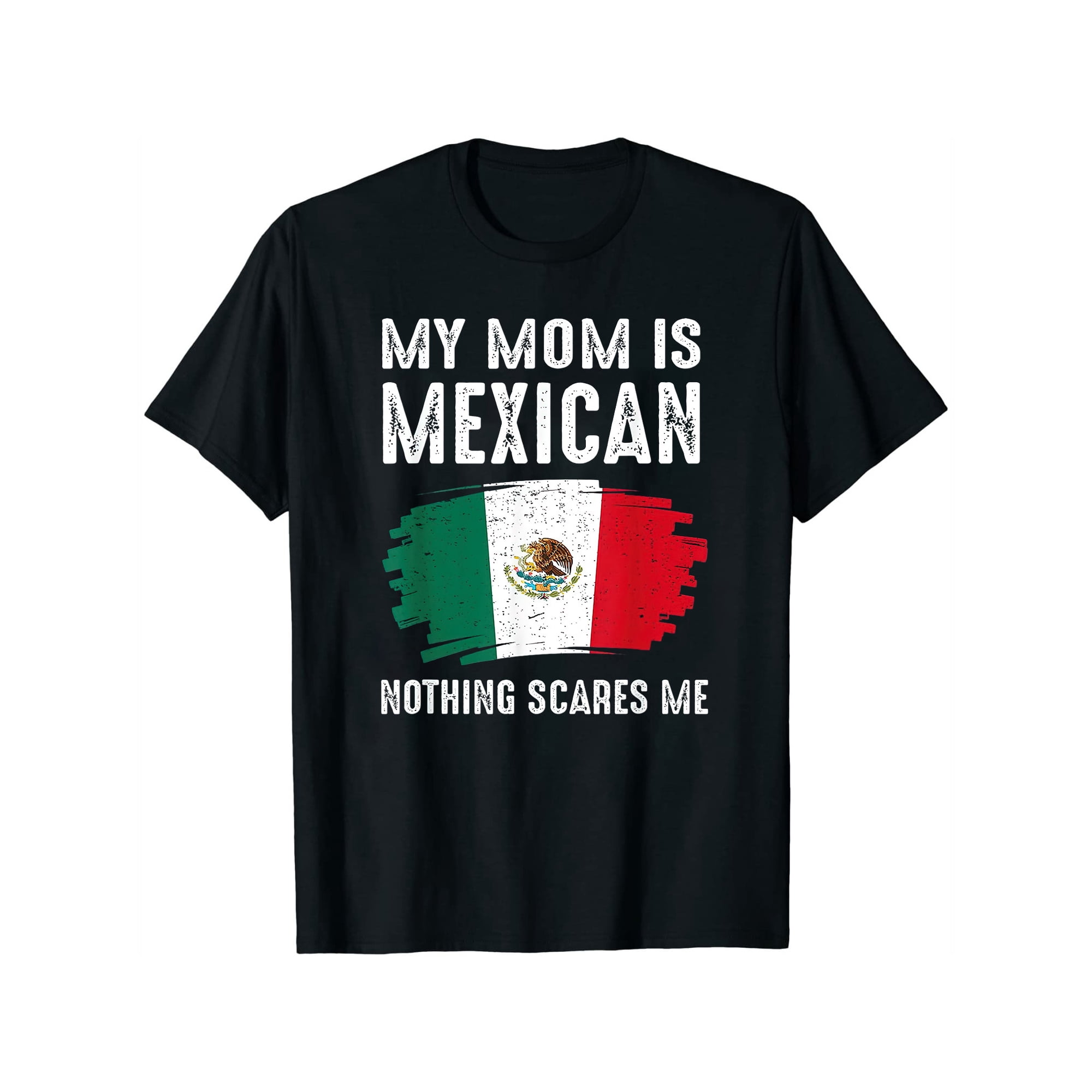 Casual Style| Mexico Pride 'My Mom Is Mexican Nothing Scares Me' Women ...