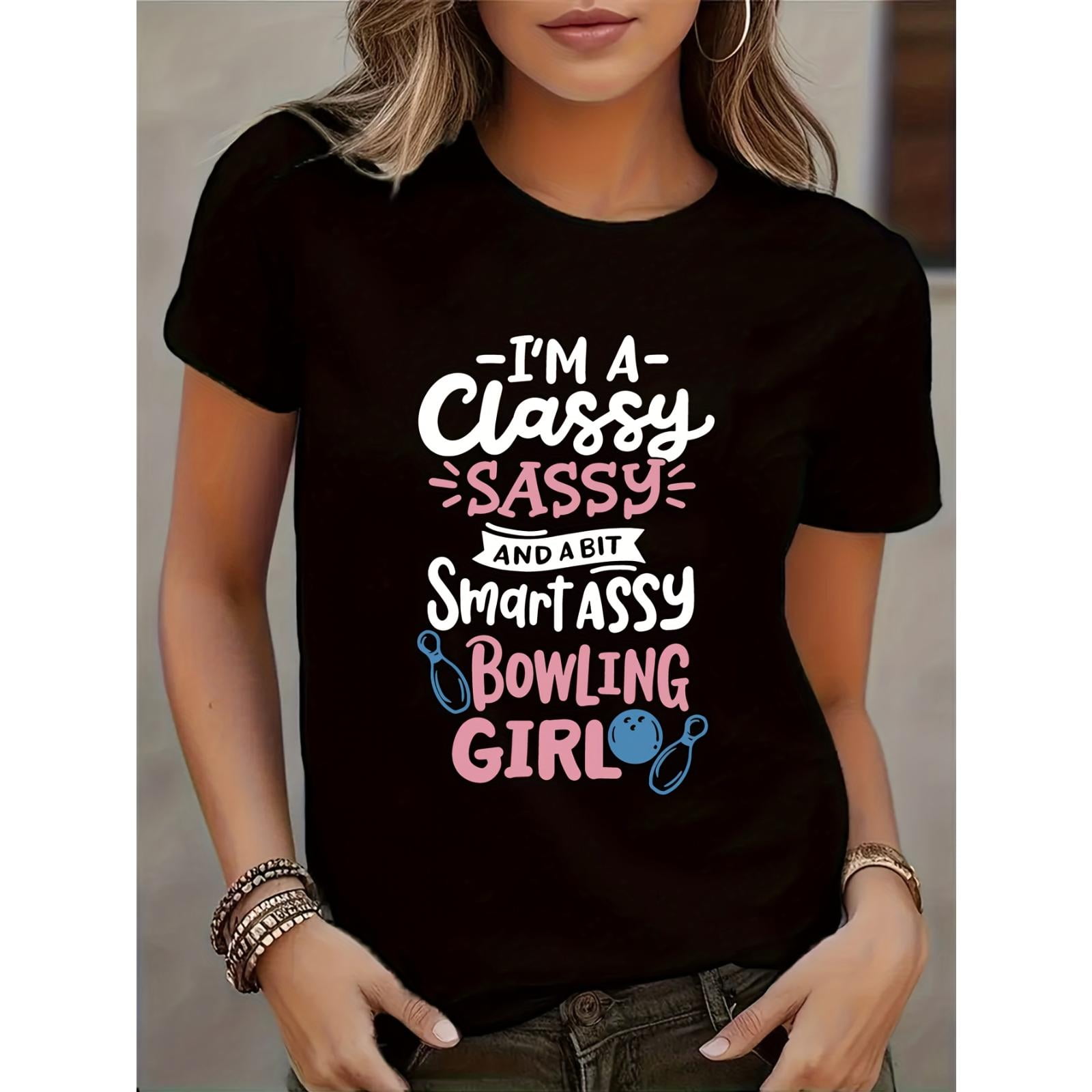 Casual Tops For Women,"I'M A Classy SASSY AND A BIT Smartassy BOWLING ...