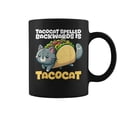 Cat And Taco Tacocat Spelled Backward Is Tacocat Coffee Mugs - Walmart.com