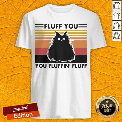 Cat Black Fluff You You Fluffin’ Fluff Vintage Retro Shirt - Walmart.com