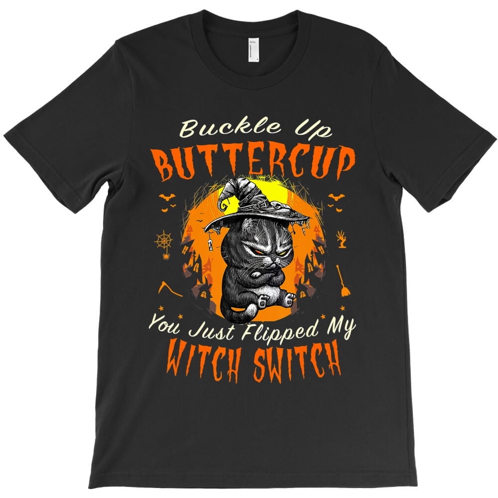 Cat Buckle Up Buttercup You Just Flipped My Witch Switch Themed Themed ...