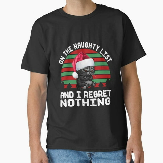 Cat Christmas Gift Naughty List Regret Nothing Unisex T-Shirt, for Men ...