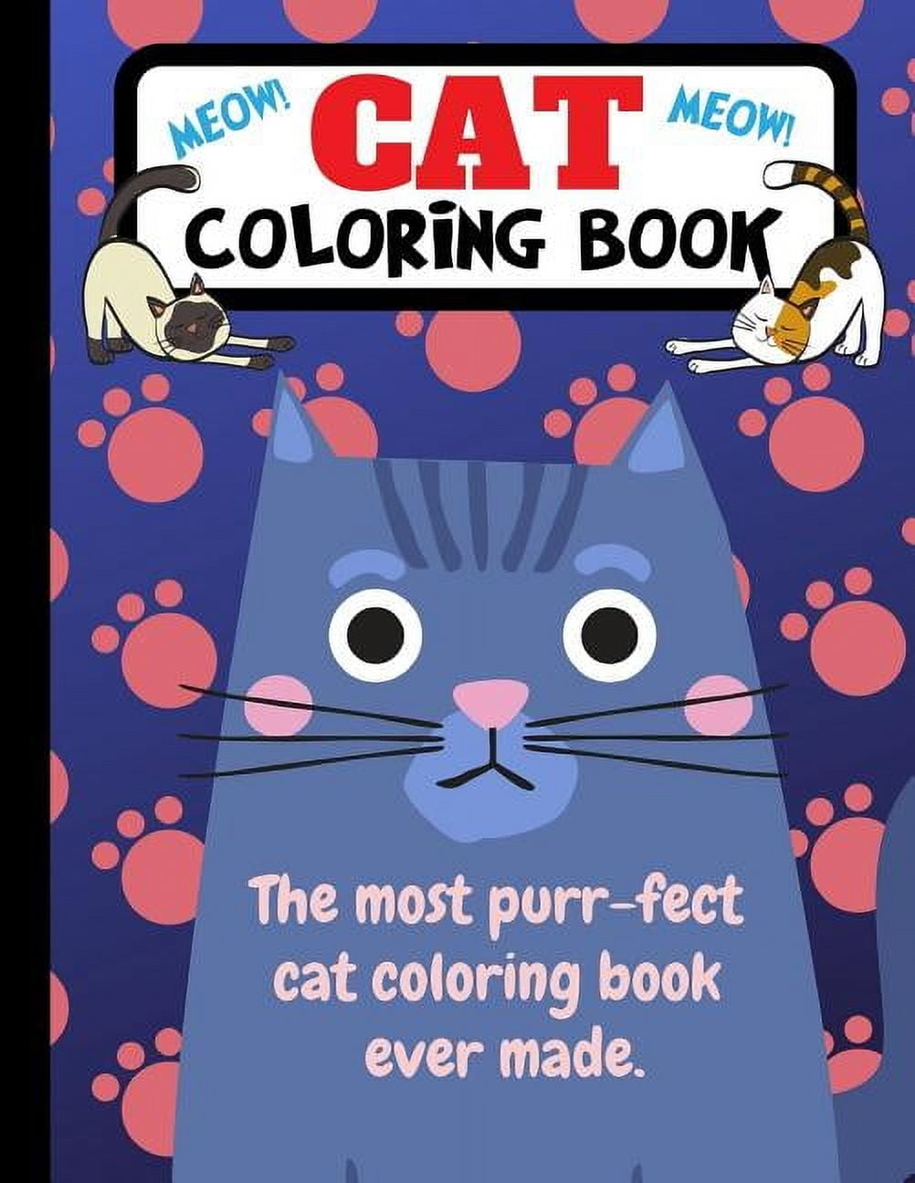 Cat Coloring Book: The Most Purr-fect Cat Coloring Book Ever Made ...