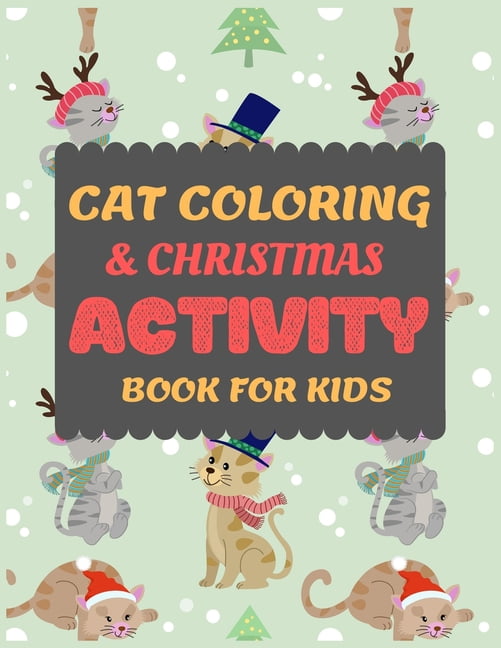 Cat Coloring & Christmas Activity Book for Kids: Cat Coloring and Fun ...