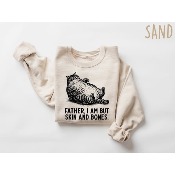 Cat Dad Sweatshirt Funny Cat Crewneck, Skin and Bones Meme Shirt ...