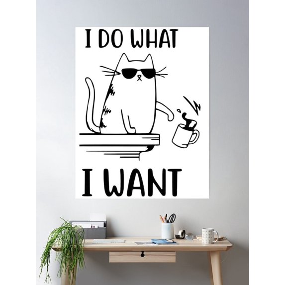 Cat - â€žÃ‚Â° Do What â€žÃ‚Â° Want - Design Poster Wall Art Modern Wall ...