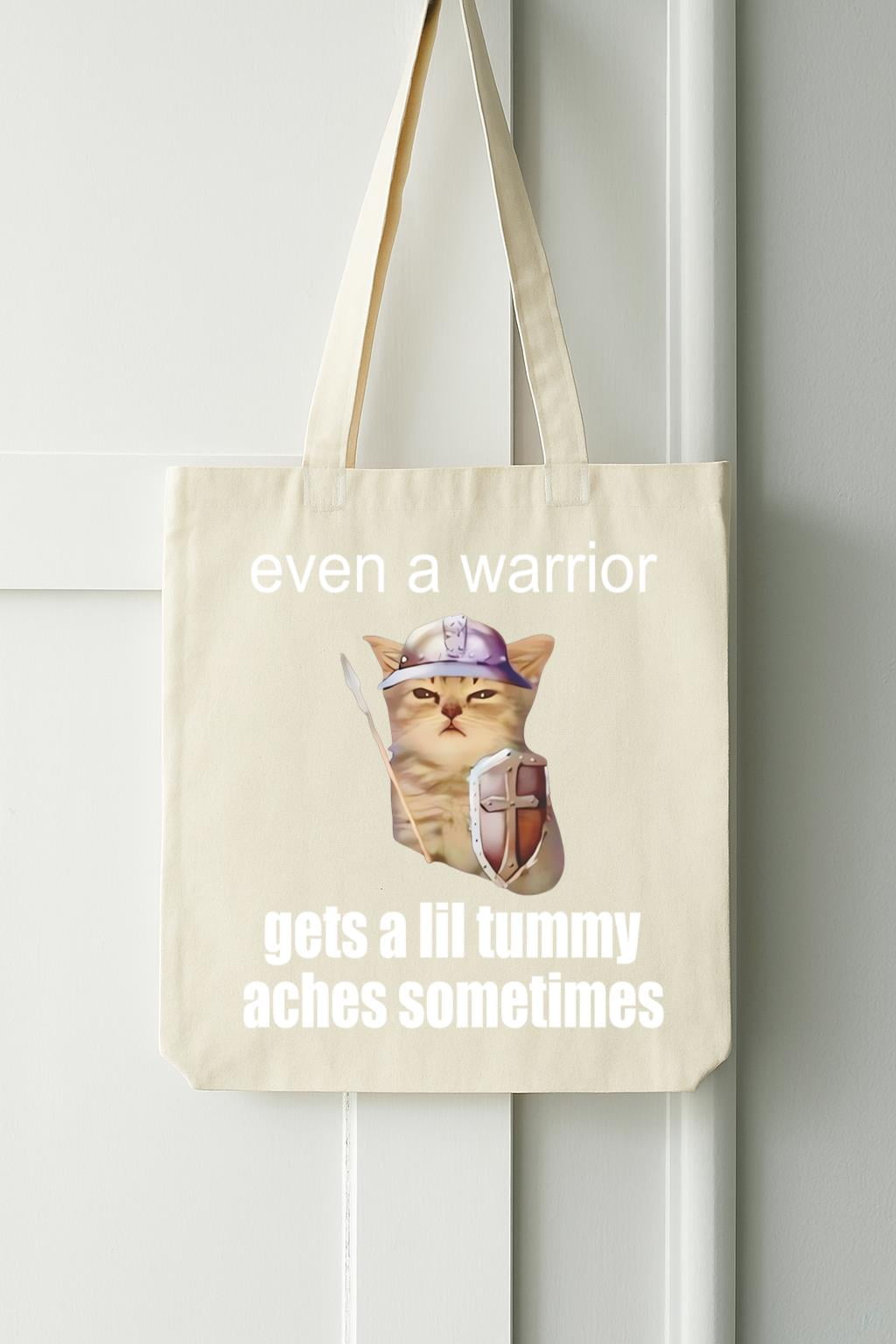 Cat Even A Warrior Gets A Lil Tummy Aches Sometimes Bag-TH5852 ...