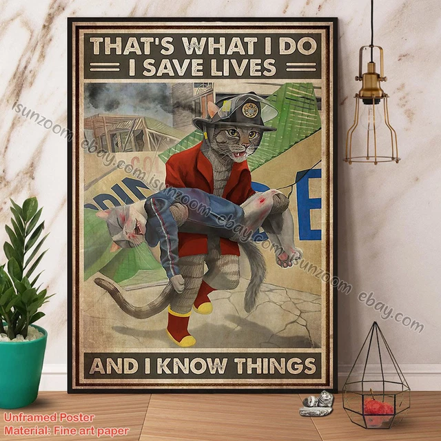 Cat Firefighter That'S What I Do I Save Lives Vertical Paper Poster No ...